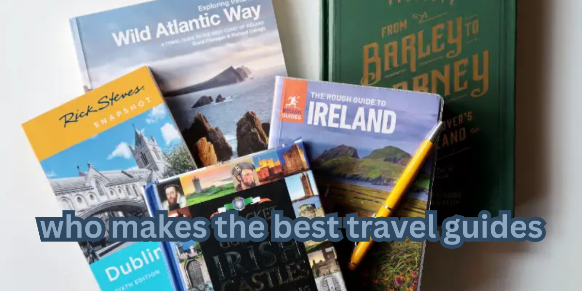 Choosing the Best Travel Guides: Top Picks for 2023